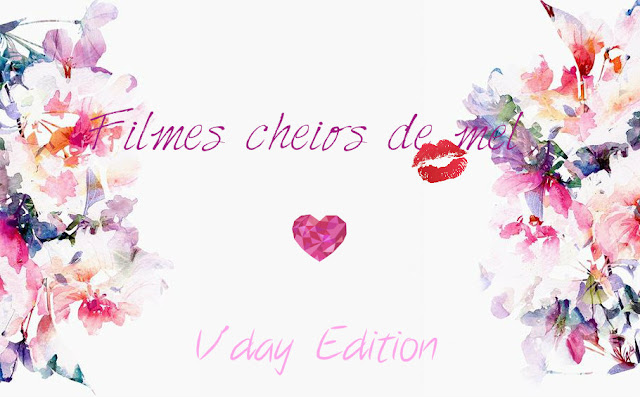 Filmes cheios de mel ♡ V'day edition - ColdCoffeeGirl