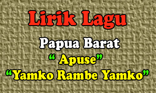 Lirik Lagu Apuse, Yamko Rambe Yamko Khas Papua Barat - Media Pendidikan