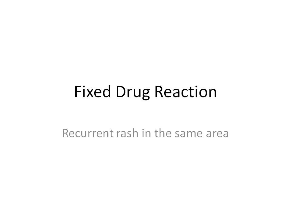 Consultations in Dermatology: Fixed Drug Reaction