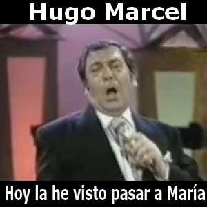 Hugo Marcel - Hoy la he visto pasar a Maria - Acordes D Canciones