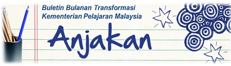 Anjakan: Buletin Bulanan Transformasi Kementerian Pelajaran Malaysia ...