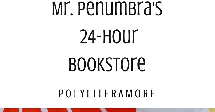 Mr. Penumbra's 24-Hour Bookstore