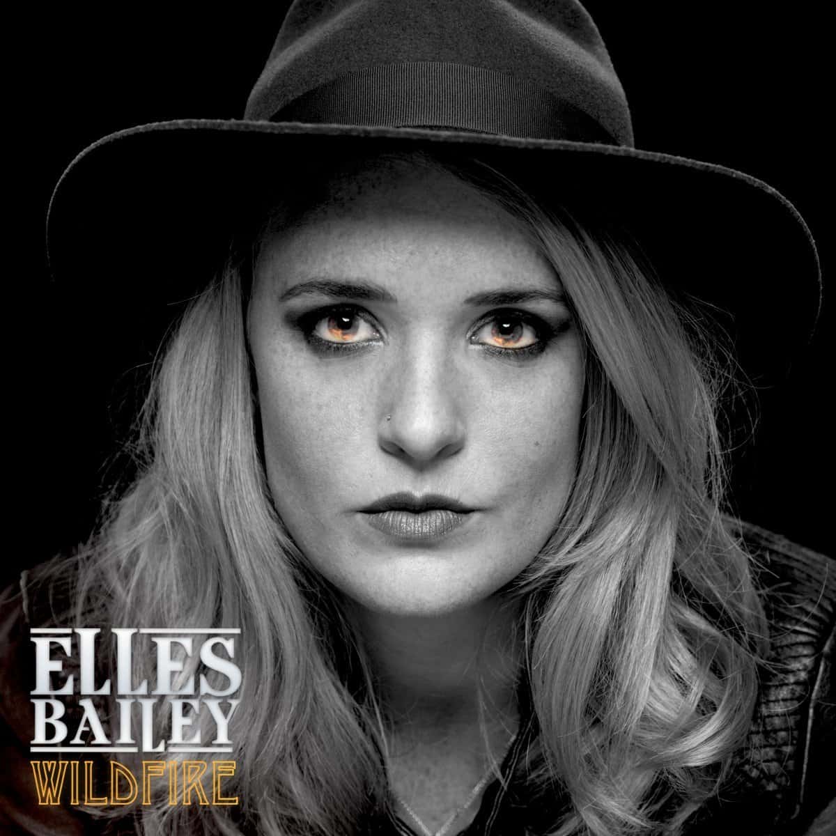 Music that needs attention: Elles Bailey - Wildfire