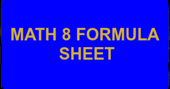 MATH 8 FORMULA SHEET ALL IN ONE PLACE
