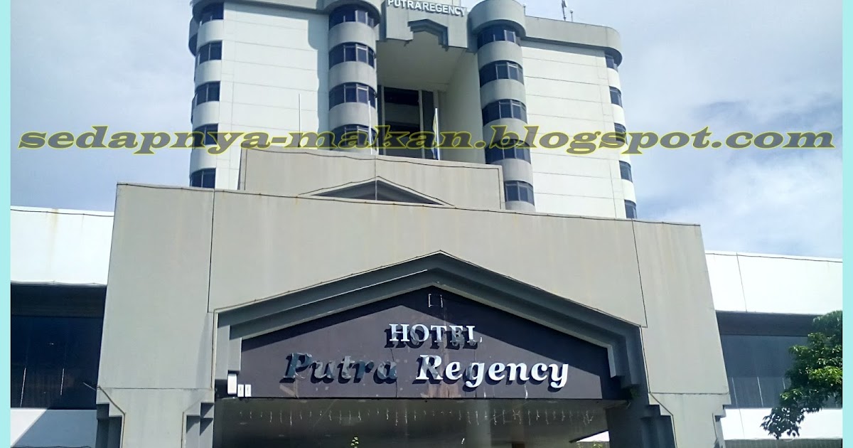 MaKaN JiKa SeDaP: Sarapan pagi di Hotel Putra Regency,Kangar Perlis