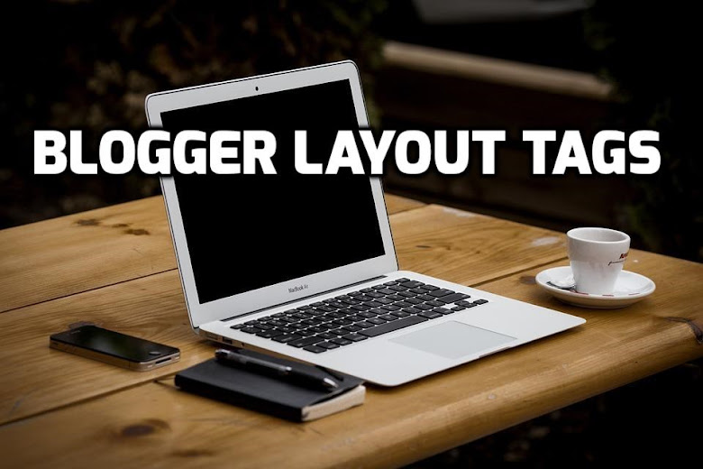 Blogger 版面配置標籤 (Blogger Layout Tags) Blogger 版面配置標籤 (Blogger Layout Tags)