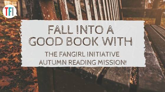 Fall into a Good Book: TFI Autumn Reading Mission ~ The Fangirl Initiative
