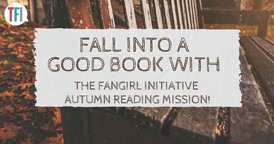 Fall into a Good Book: TFI Autumn Reading Mission ~ The Fangirl Initiative