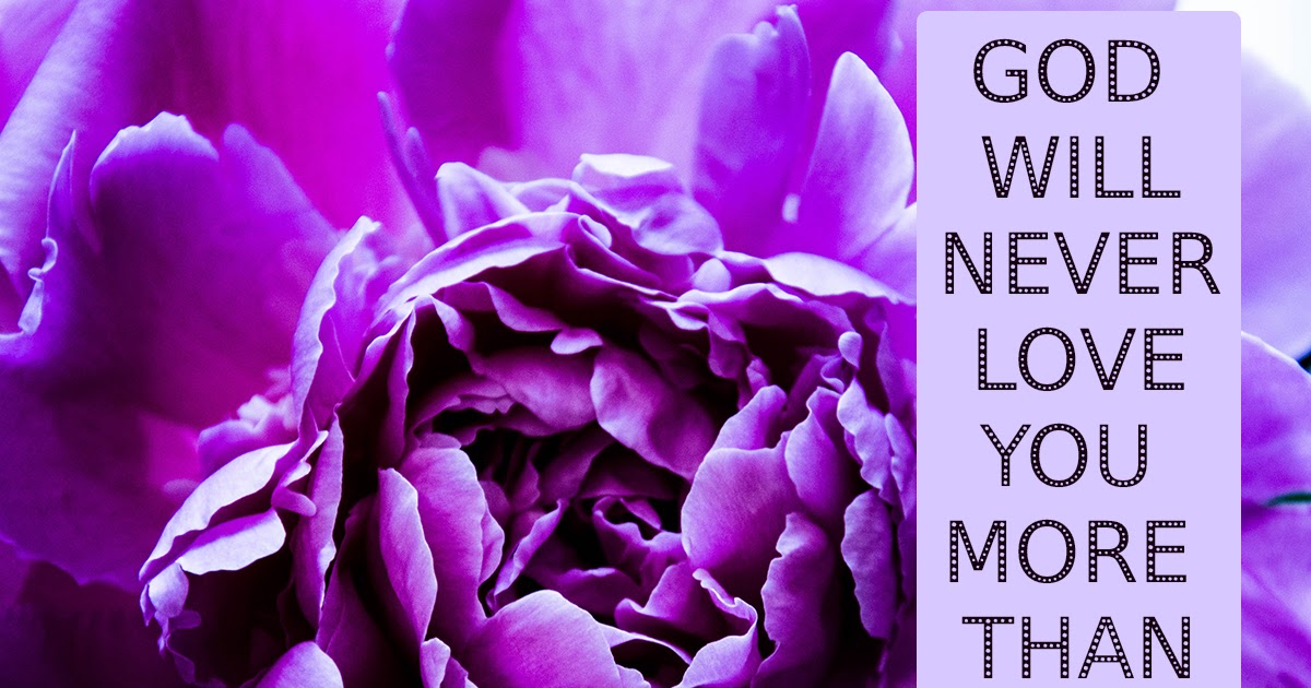 God loves you always; no matter what! ♥ | Moments of words