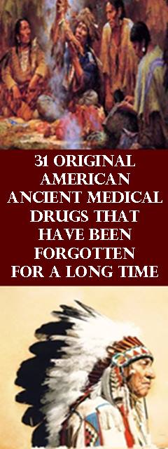 31 Original American Ancient Medical Drugs That Have Been Forgotten For ...