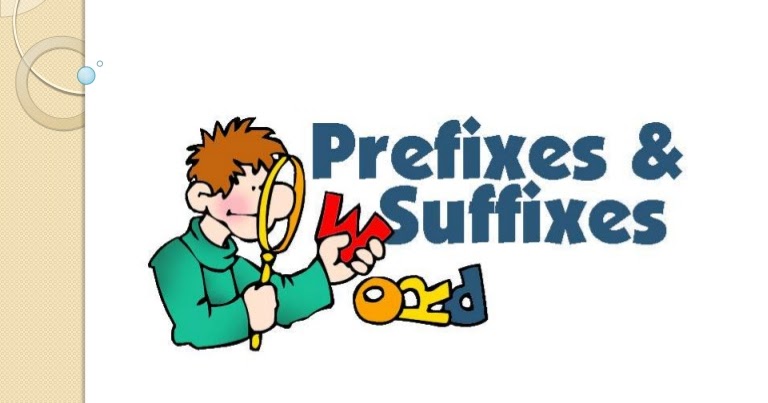AFFIXES: PREFIXES, INFIXES AND SUFFIXES ~ Morphology