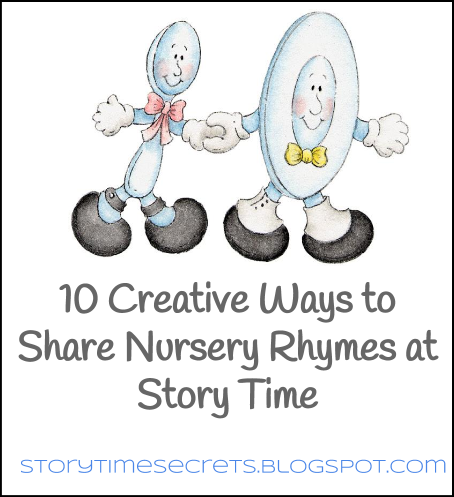 Story Time Secrets: Ten Creative Ways to Share Nursery Rhymes at Story Time