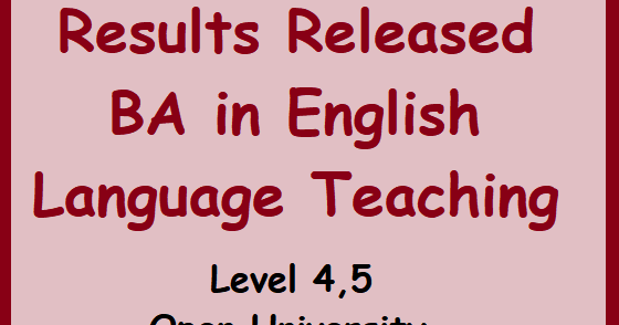 Results Released : BA in English Language Teaching Level 4,5 - Open ...