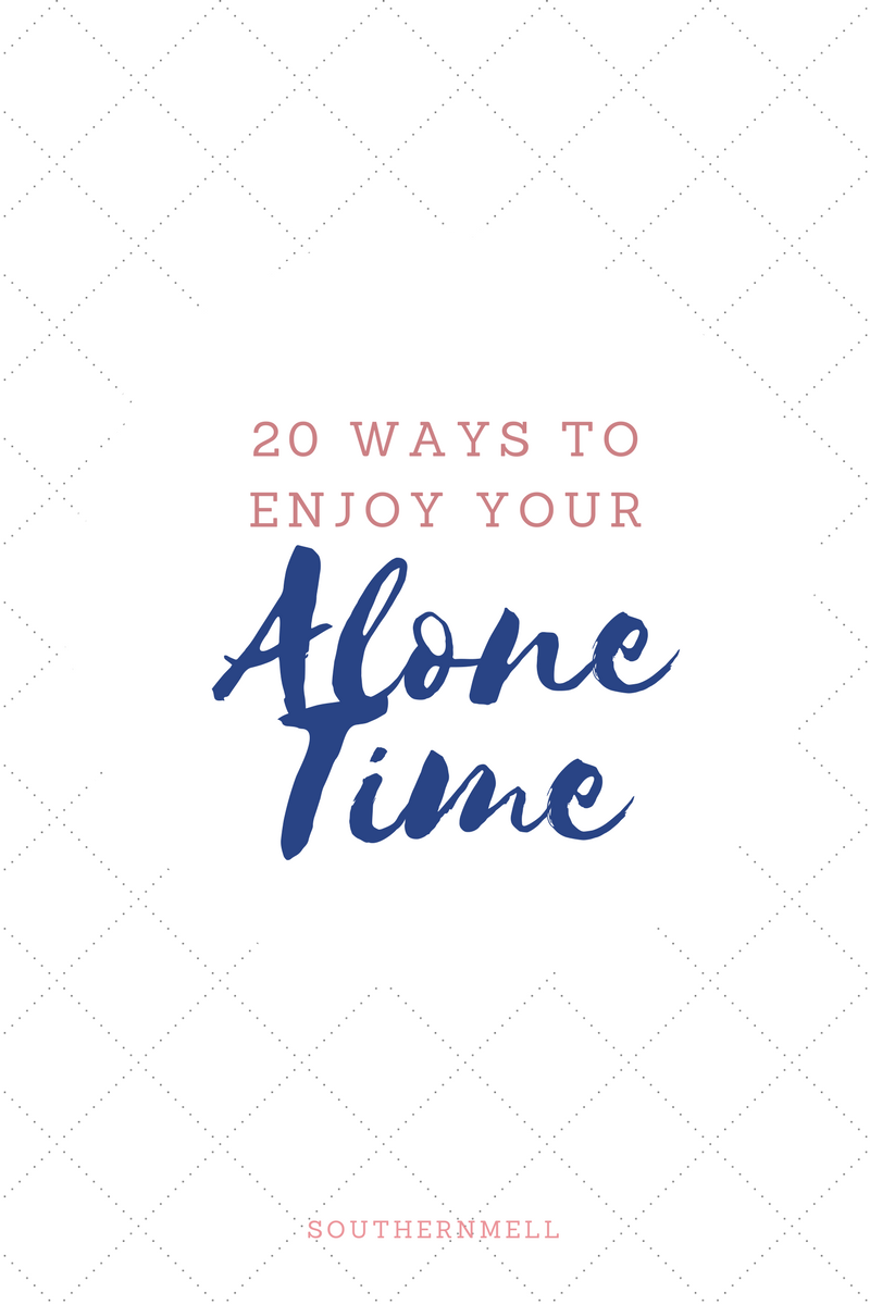 20 ways to enjoy your time alone