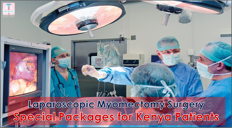 Laparoscopic Myomectomy Surgery and Packages for Kenya Patients - Indo ...
