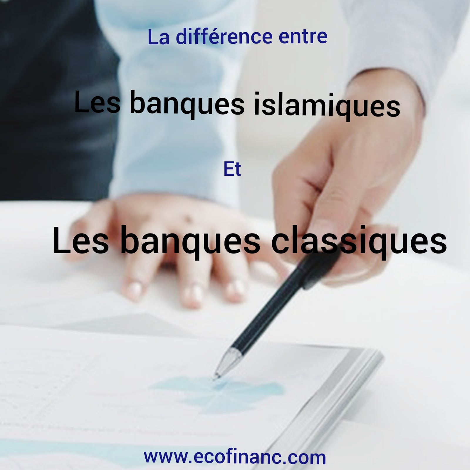 La différence entre les banques classiques et les banques Islamiques