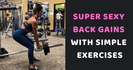 Super Sexy Back Gains With Simple Exercises
