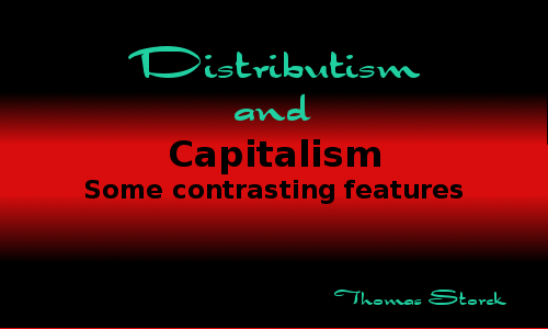 Practical Distributism: Distributism and Capitalism: Some contrasting ...