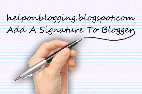 How To Add A Signature To Blogger Post In Just A Few Minutes ...