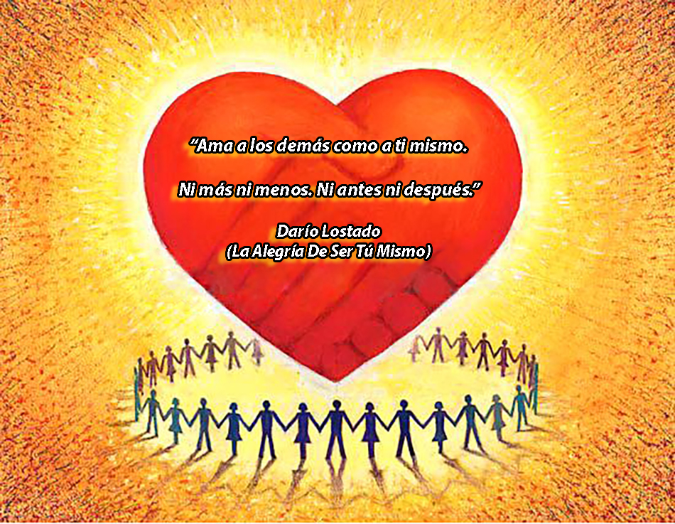 SOY LUZ EN EL CAMINO: AMAR AL PRÓJIMO COMO A TI MISMO, NO MÁS QUE A TI ...