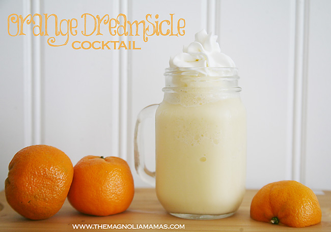 Magnolia Mamas : Cocktail Confessions: Orange Dreamsicle