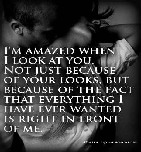 I'm amazed when I look at you. | Heartfelt Love And Life Quotes