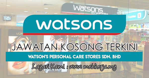 Jawatan Kosong Terkini di Watson's Personal Care Stores - 27 Aug 2018