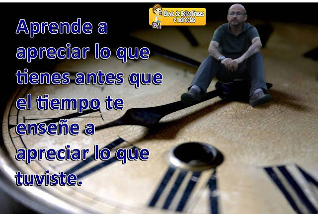Aprecia lo que tienes ~ Mejores Mensajes