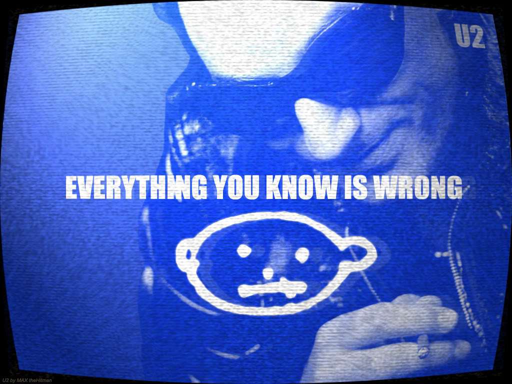 Everything You Know Is Wrong