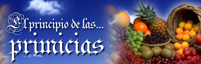 IGLESIA FE APOSTOLICA Y PROFETICA: EL PRINCIPIO DE LAS PRIMICIAS.