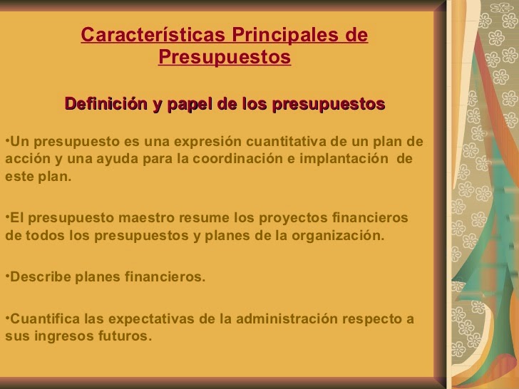 PRESUPUESTOS: CARACTERÍSTICAS Y VENTAJAS DE LOS PRESUPUESTOS PRESUPUESTOS: CARACTERÍSTICAS Y VENTAJAS DE LOS PRESUPUESTOS