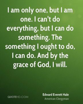 Stranger in a Strange Land: I Am Only One - A Quote From Edward Everett ...