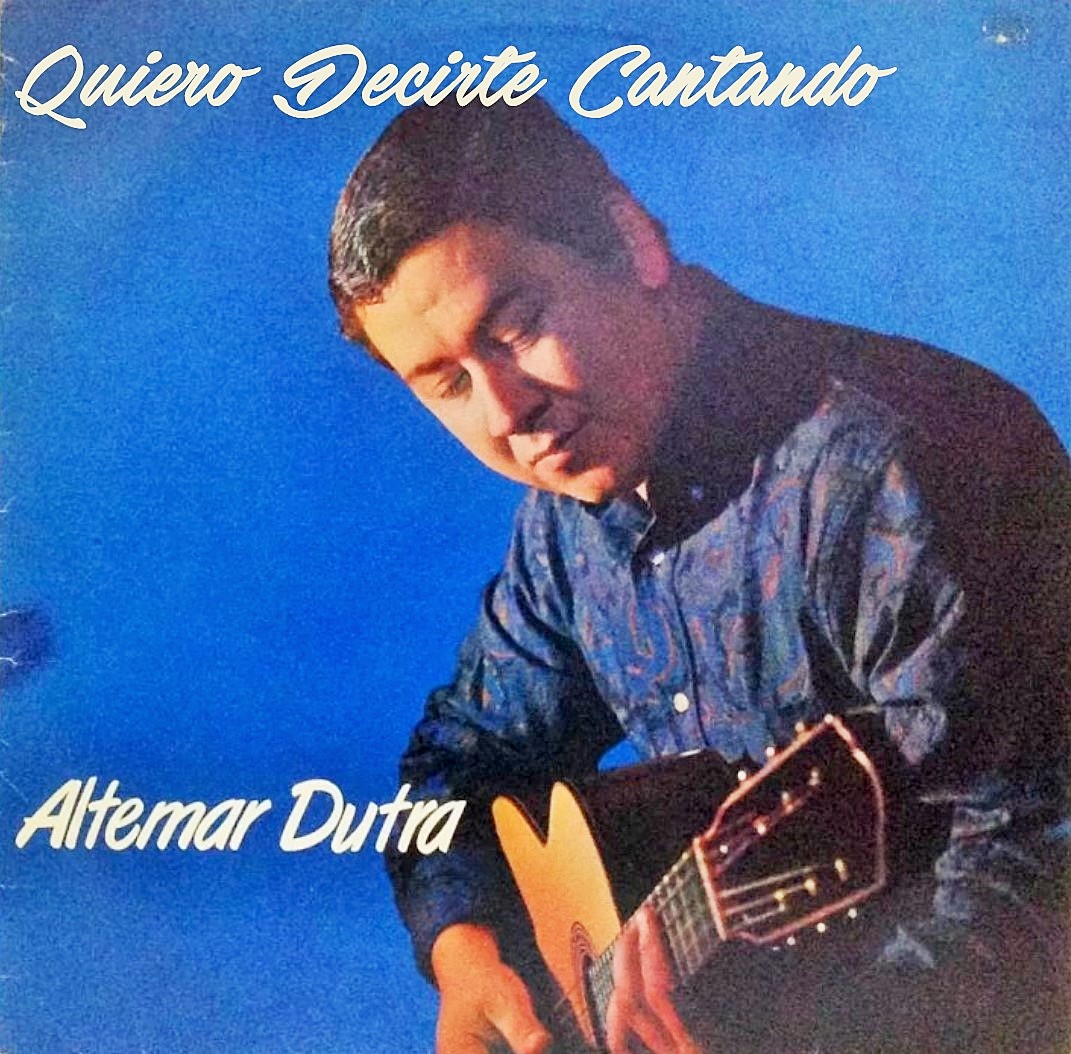 CANGULEIRO 10: ALTEMAR DUTRA - QUIERO DECIRTE CANTANDO (1978)