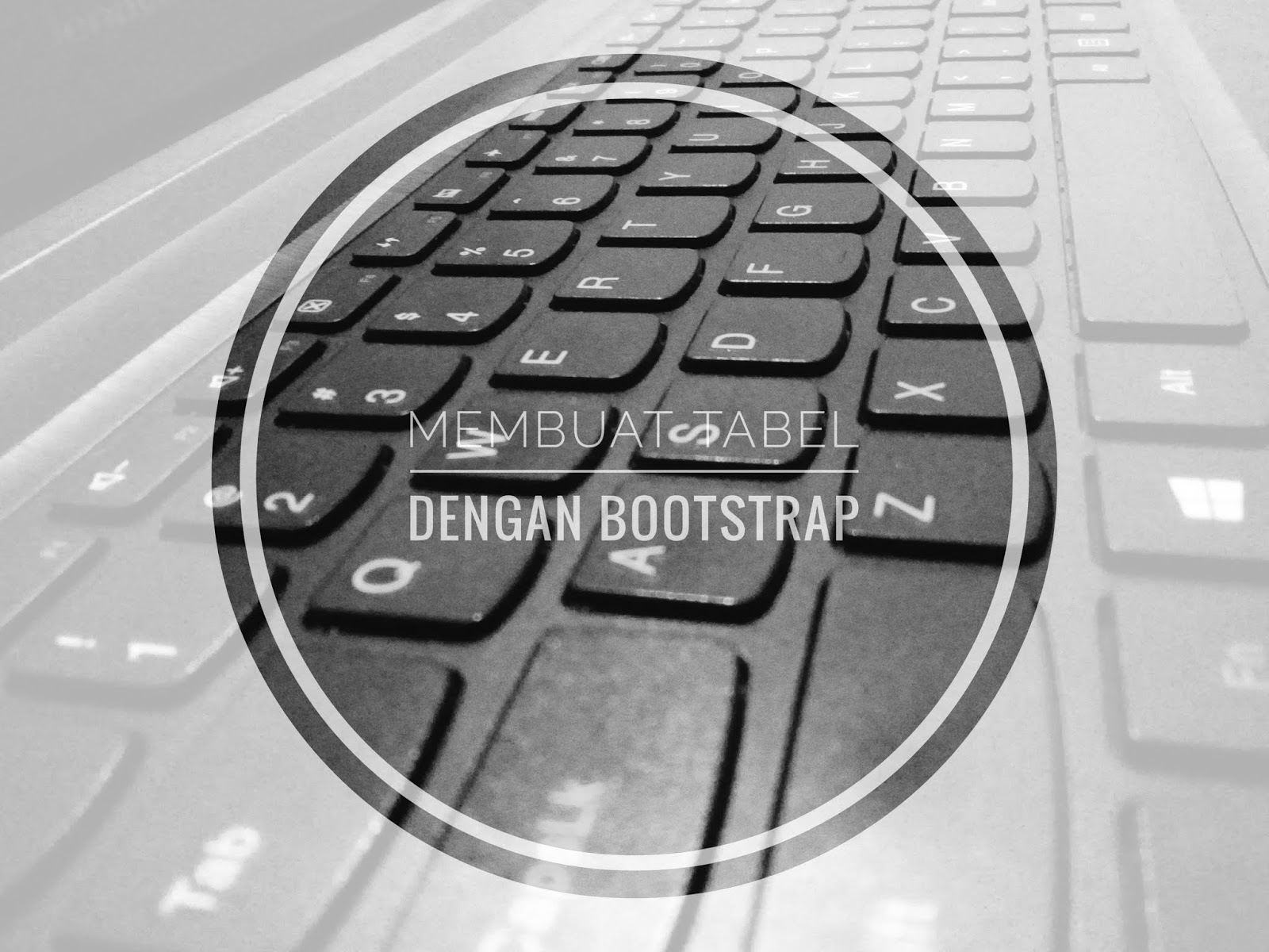 Membuat Tabel Dengan Bootstrap - Naa2K18 Membuat Tabel Dengan Bootstrap - Naa2K18