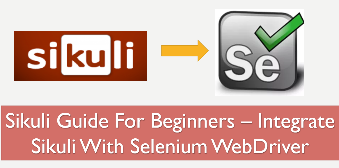 Sikuli Guide For Beginners – Integrate Sikuli With Selenium Webdriver Sikuli Guide For Beginners – Integrate Sikuli With Selenium Webdriver
