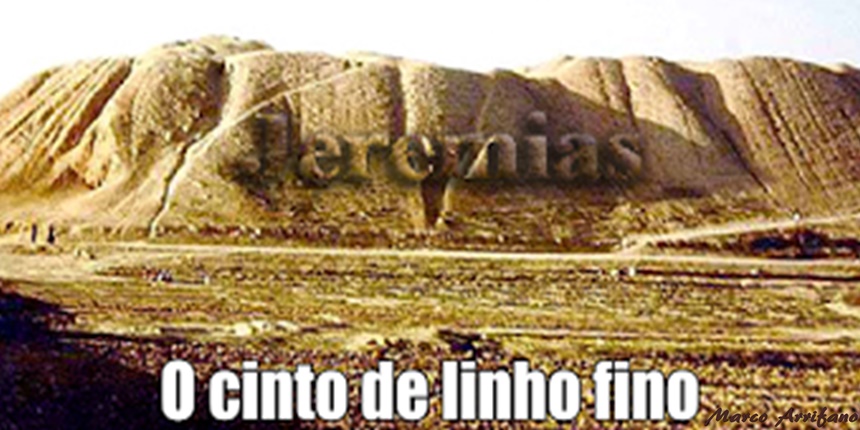 PREPARA-TE Ó IGREJA, JESUS ESTÁ VOLTANDO!: O Cinto de Linho Apodrecido