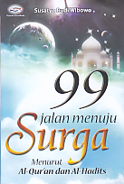 99 JALAN MENUJU SURGA Menurut Al-Qu'an dan Al-Hadits - Susatyo Budi ...
