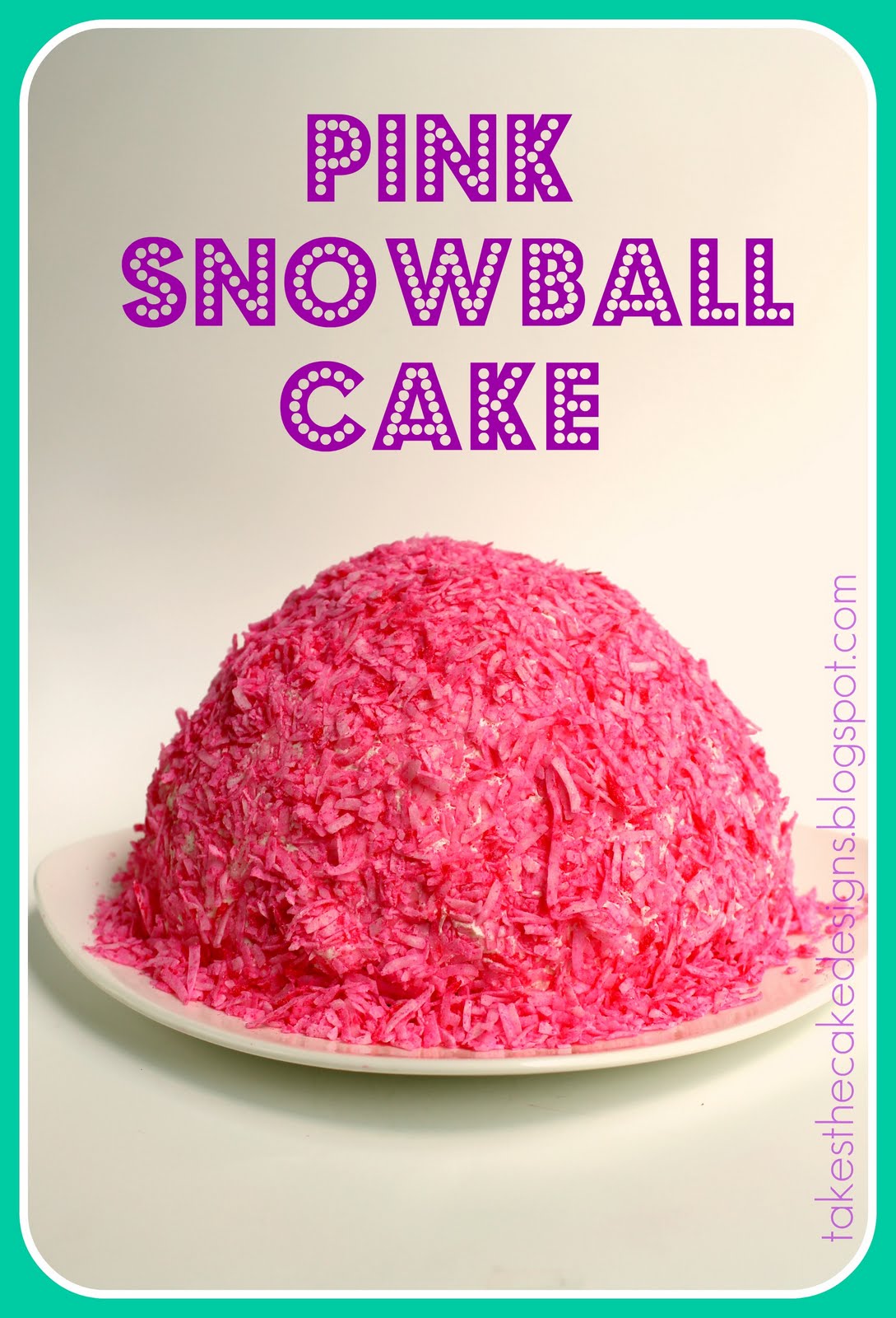 Takes the Cake: Pink Snowball Cake