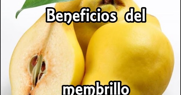 Eres lo mejor de mi vida: Beneficios del menbrillo