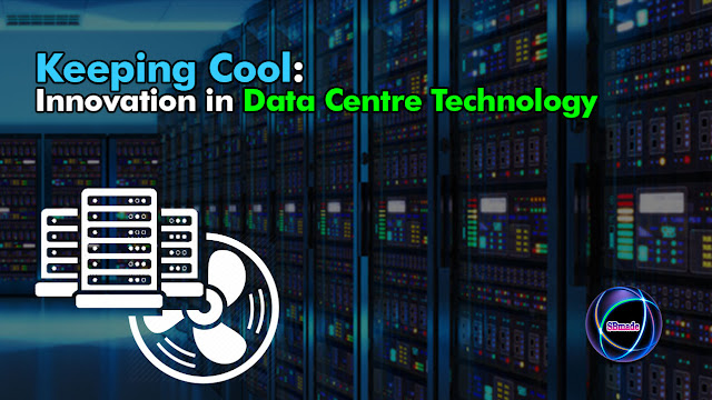 Keeping Cool: Innovation in Data Centre Technology | SBmade | New Data ...