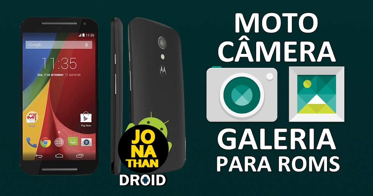 Como instalar a Câmera & Galeria Oficiais Motorola em Roms Customizadas ...