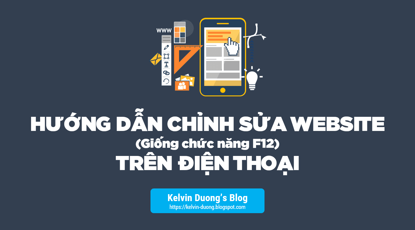 Hướng dẫn chỉnh sửa Website (F12) trên điện thoại - Kelvin Duong's Blog