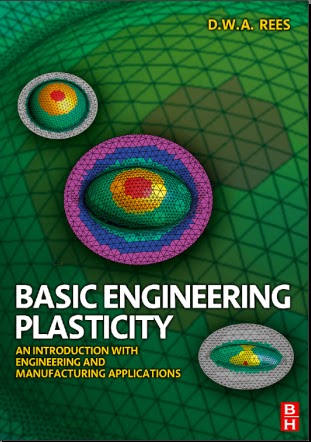 Basic Engineering Plasticity - An Introduction with Engineering and ...