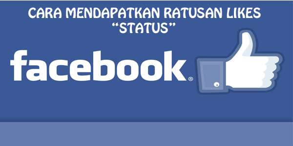 Cara Agar Status FB / Facebook Banyak Like (Ribuan) Otomatis