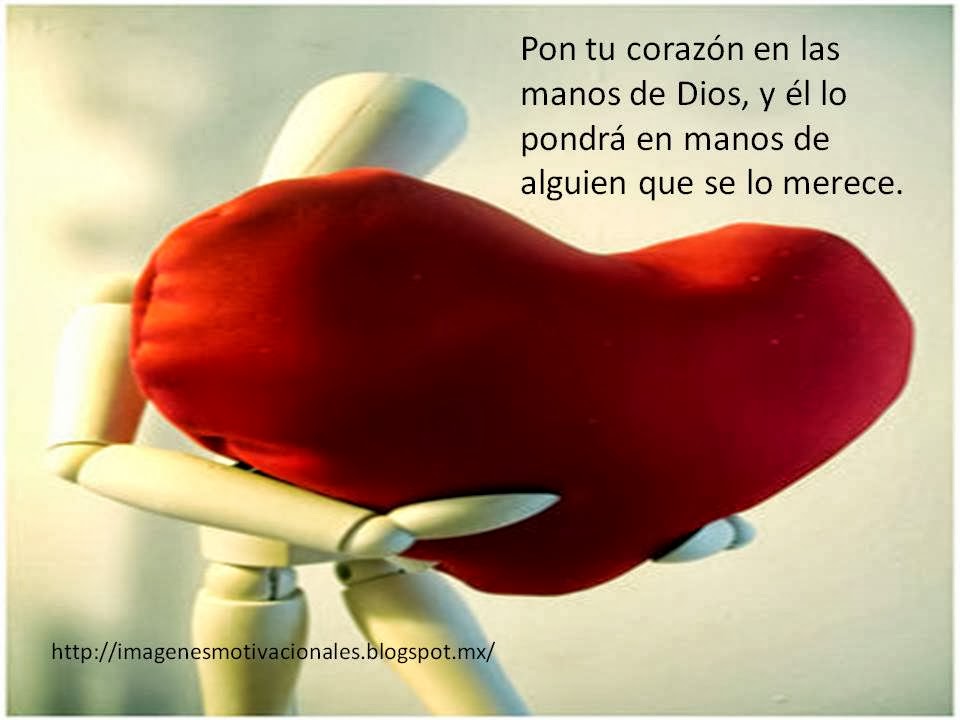 Imagenes Motivacionales: Pon tu corazón en las manos de Dios, y él lo ...