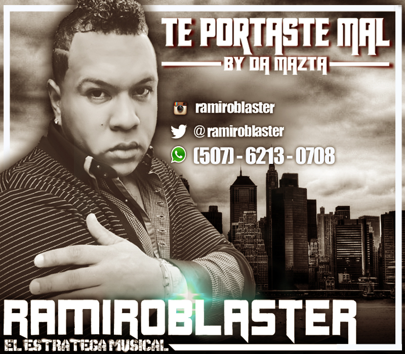 #DESCARGA la nueva cancion del panameño Ramiro Blaster - Te Portas Mal ...