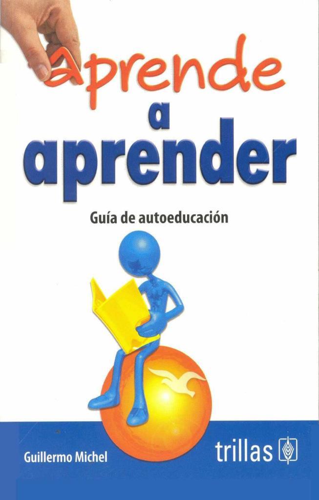 Aprende a aprender: Guía de autoeducación, 3ra Edición – Guillermo ...