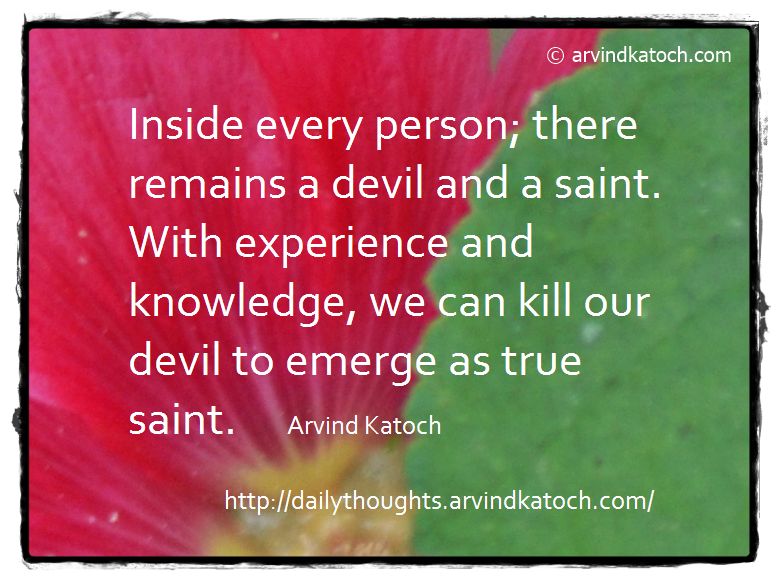 Daily Quote (Inside every person; there remains a devil and a saint)