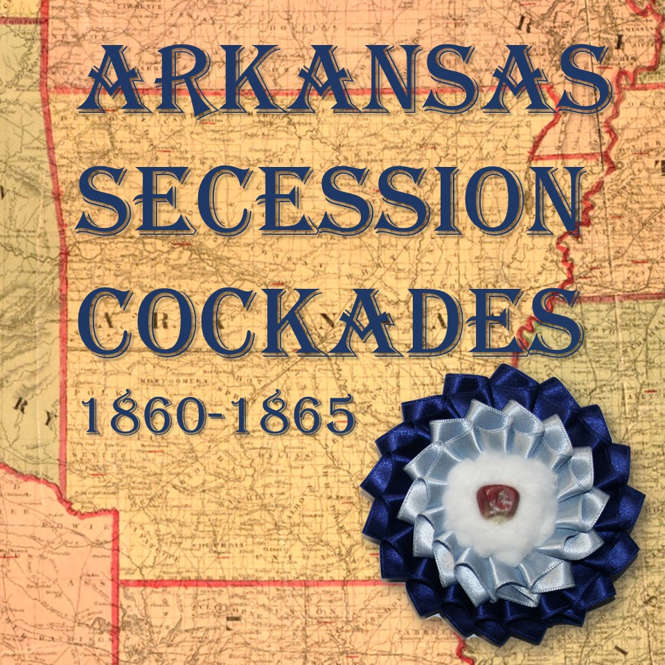 Creative Cockades: Arkansas Secession Cockades