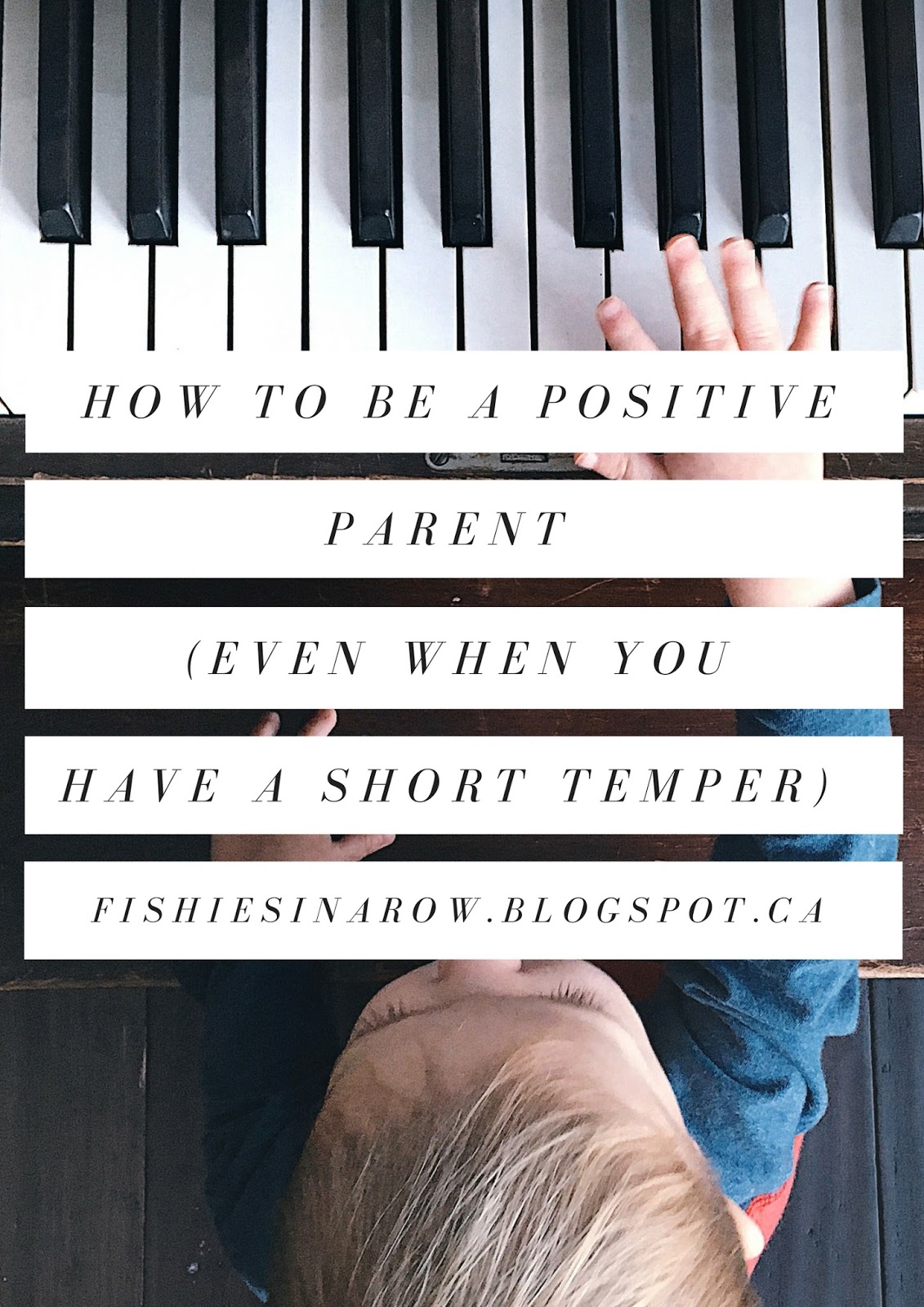 Five Ways To be a Positive Parent (Even With A Short Temper) - Fishies ...
